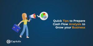 Quick Tips to Prepare Cash Flow Analysis to Grow your Business - CapActix