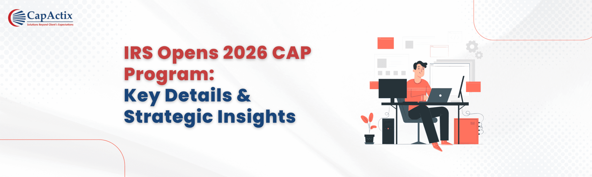 IRS Opens 2026 CAP Program: Key Updates and Strategic Insights